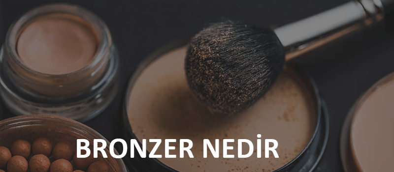 BRONZER NEDİR – Cosmo Burada